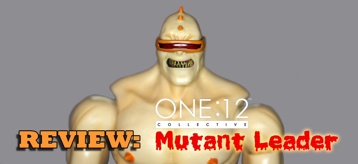 REVIEW: One:12 Collective – Mutant Leader – Plastic and Plush